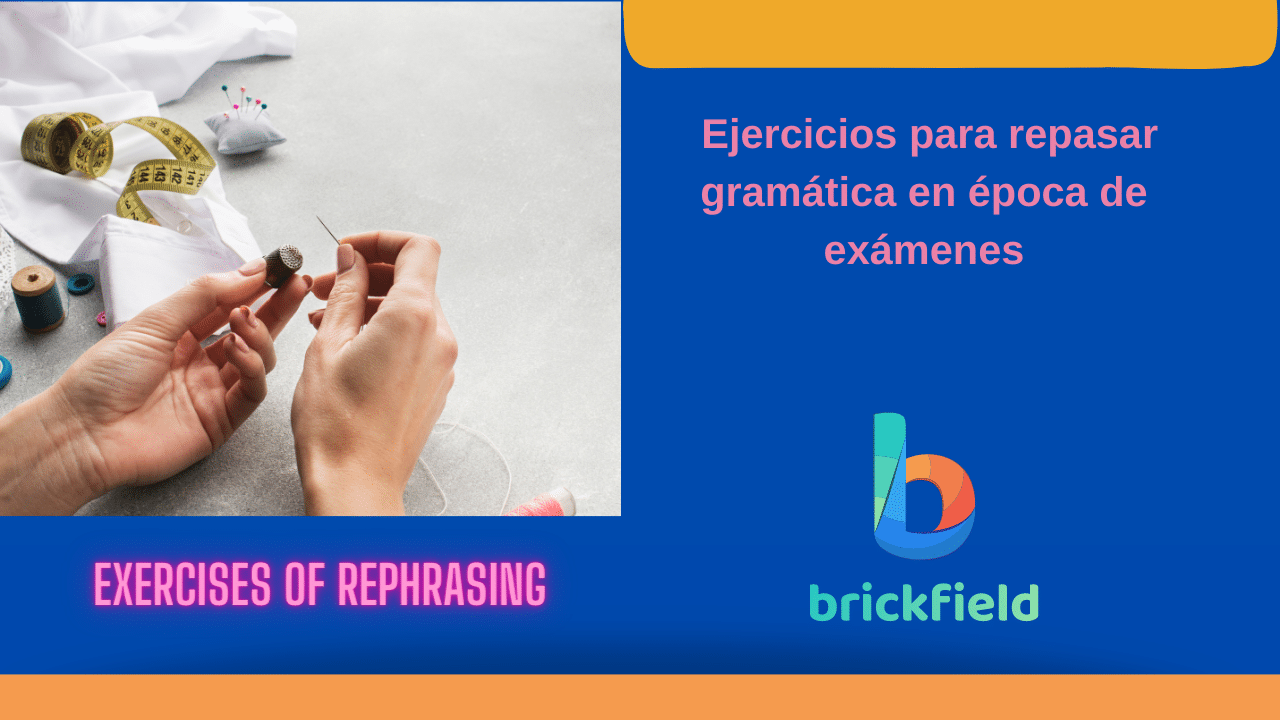 Exercises of rephrasing • Brickfield, tu centro de idiomas en Vila-real