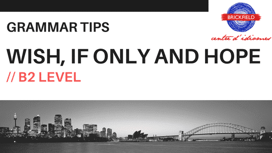 Grammar: Wish, If only and hope • Brickfield, tu centro de idiomas en ...