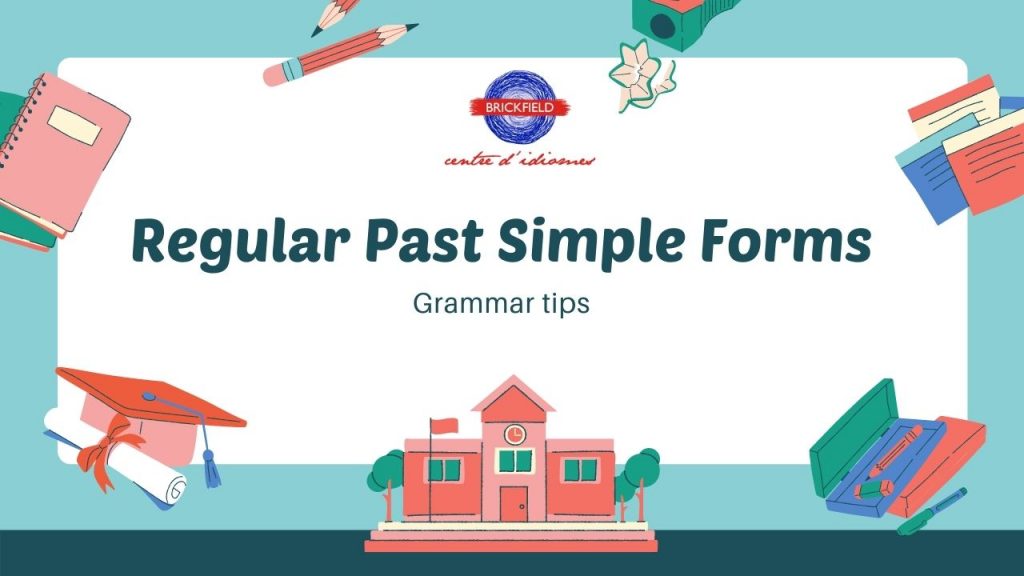 Regular verbs past simple forms.- Grammar tips • Brickfield, tu centro ...