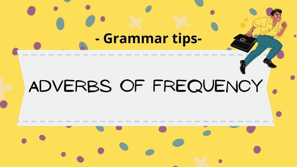 Frequency adverbs.- Grammar tips • Brickfield, tu centro de idiomas en ...